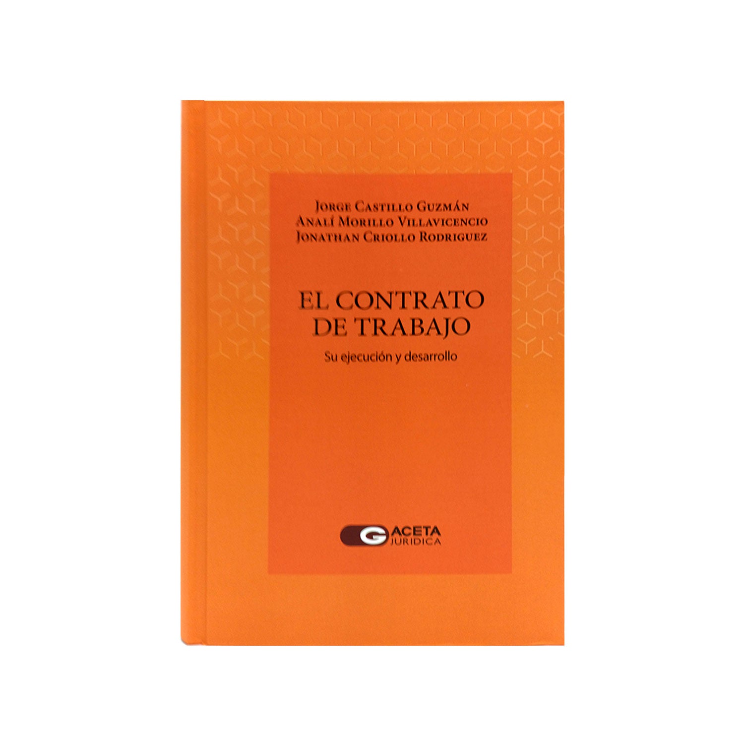 El Contrato de Trabajo: Su Ejecución y Desarrollo – Libro Jurídico